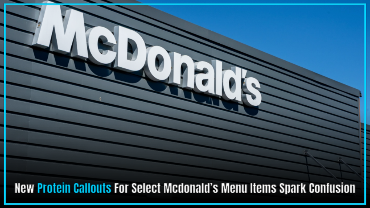 McDonald’s new protein labels spark backlash over suspicious numbers