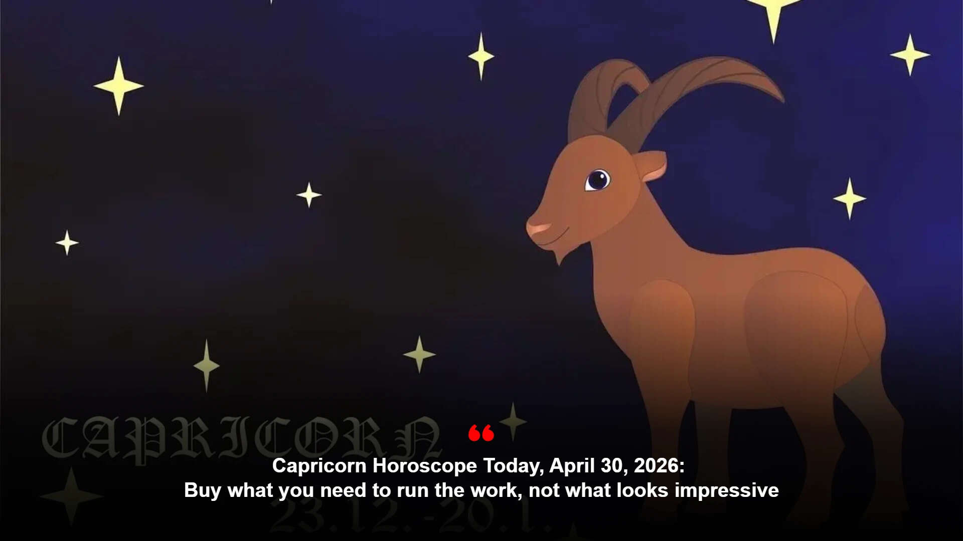Capricorn horoscope today, April 30, 2026: Buy what you need to run the ...