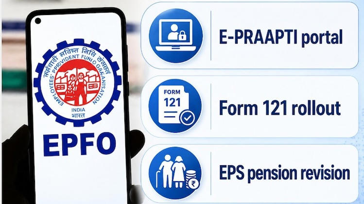 EPFO big changes: Pension hike, E-PRAAPTI portal, Form 121 — What PF ...