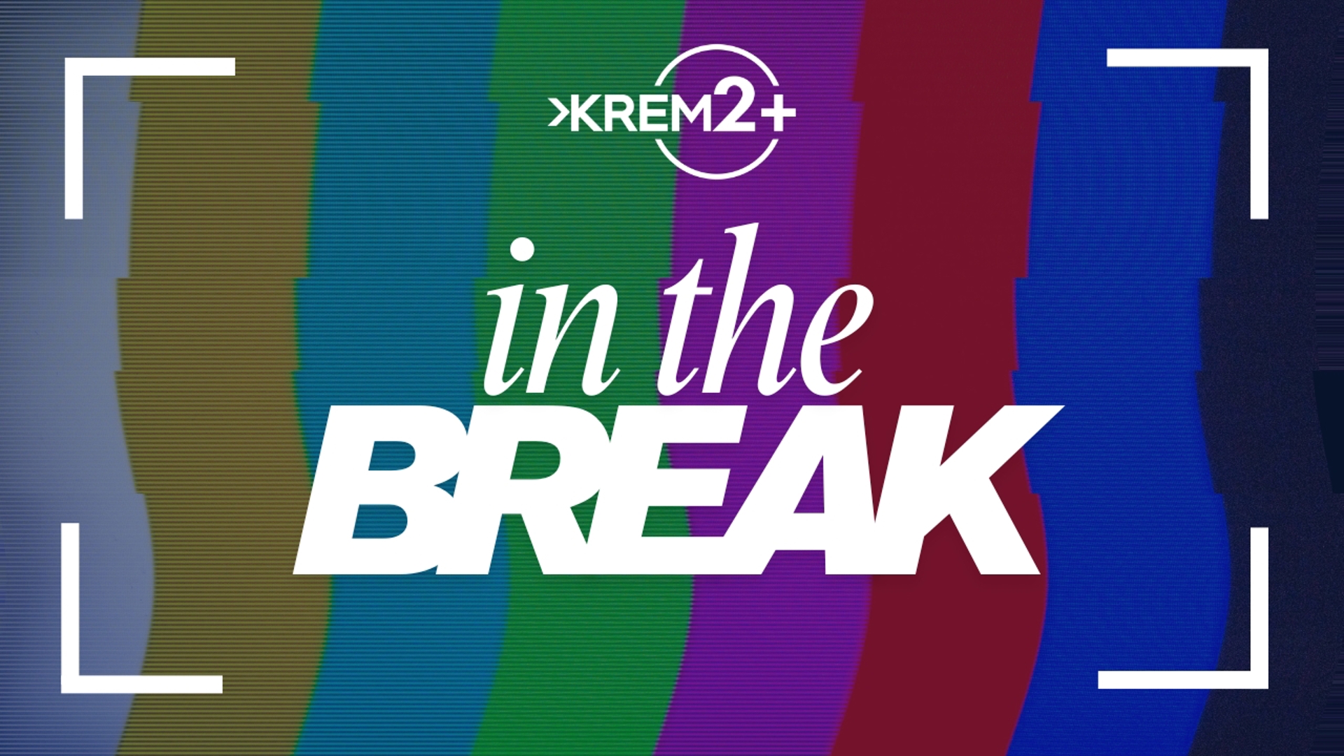 Watch: In the Break on KREM 2+ every week