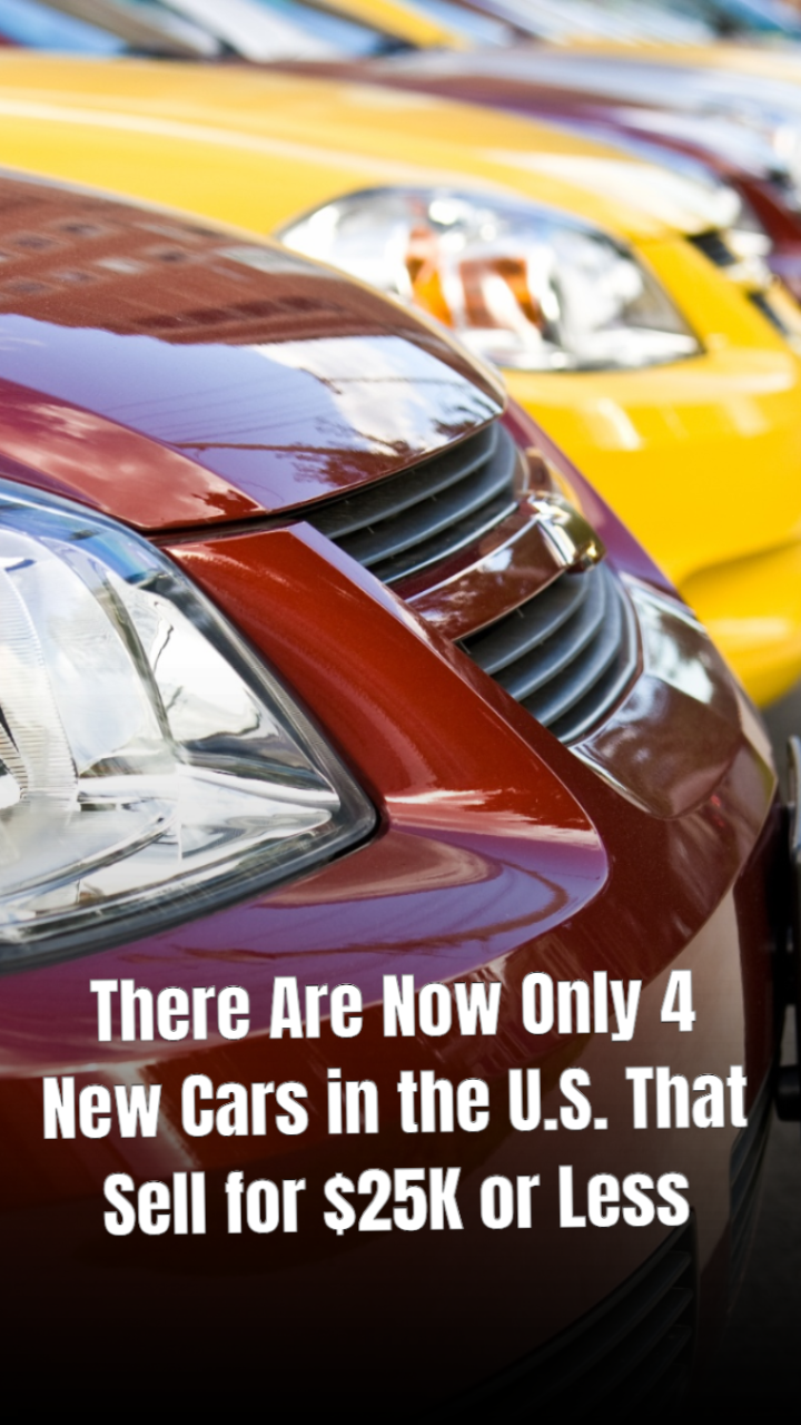 There are now only 4 new cars in the US that sell for $25K or less