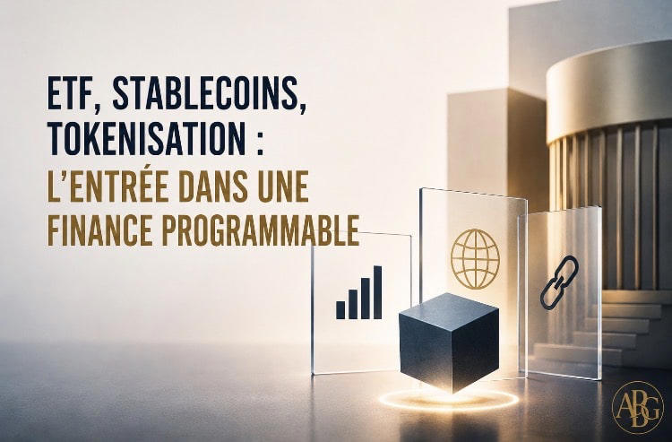 ETF, stablecoins, tokenisation ; l’entrée dans une finance programmable