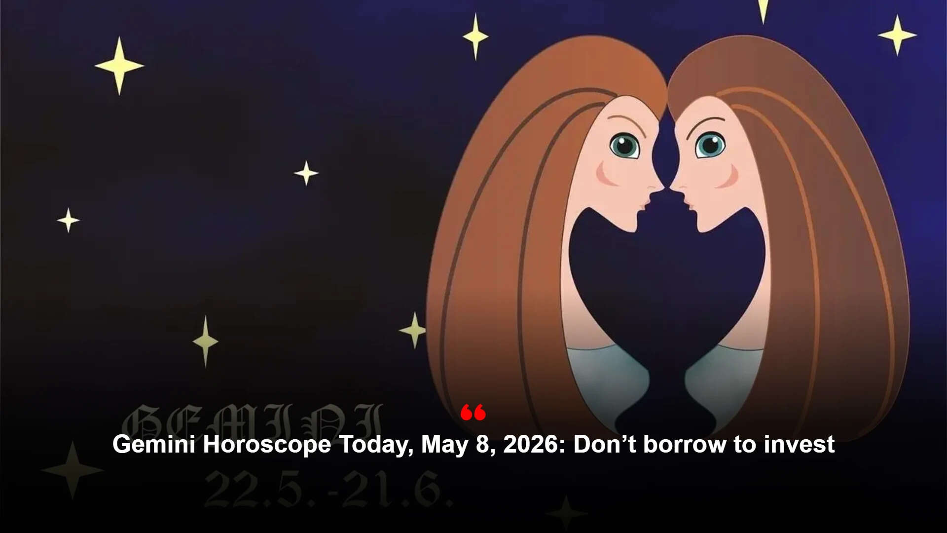 Gemini horoscope today, May 8, 2026: Don’t borrow to invest