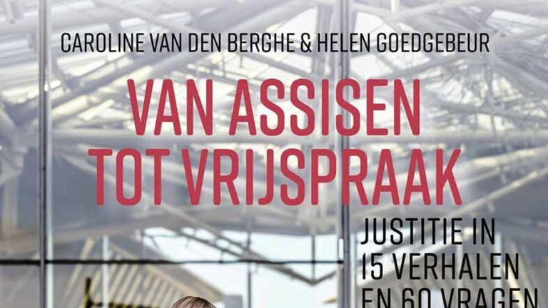 'Van assisen tot vrijspraak': een blik achter de schermen van justitie ...