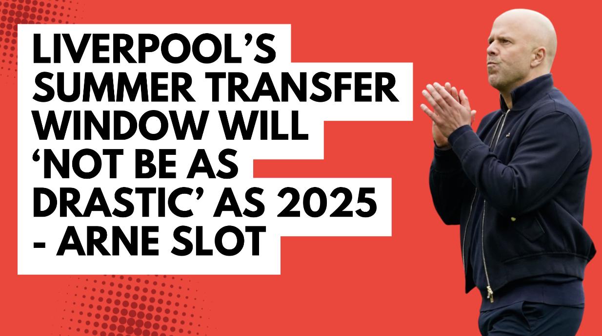 Liverpool’s summer transfer window will not be as drastic as 2025 ...