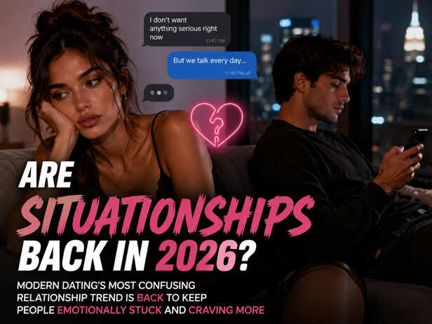 Are situationships back in 2026? Modern dating’s most confusing ...