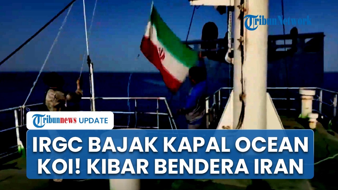 Detik-detik mencekam Iran bajak kapal tanker Ocean Koi, IRGC geruduk ...