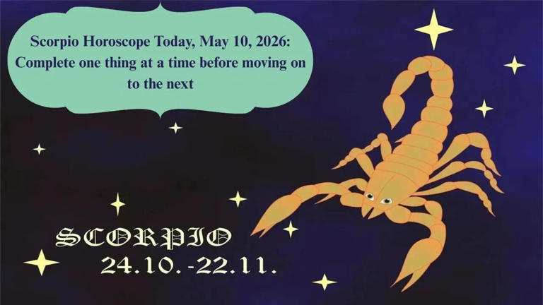 Scorpio horoscope today, May 10, 2026: Complete one thing at a time ...