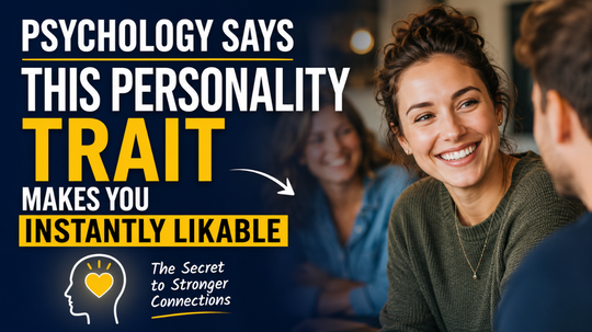 Psychology says this personality trait makes you instantly likable