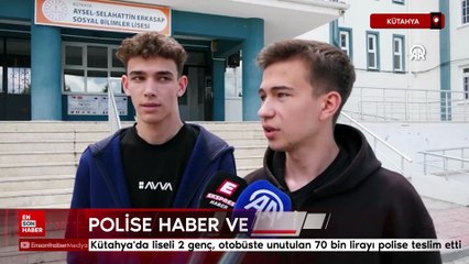 Kütahya'da liseli gençler, otobüste buldukları 70 bin lirayı polise ...