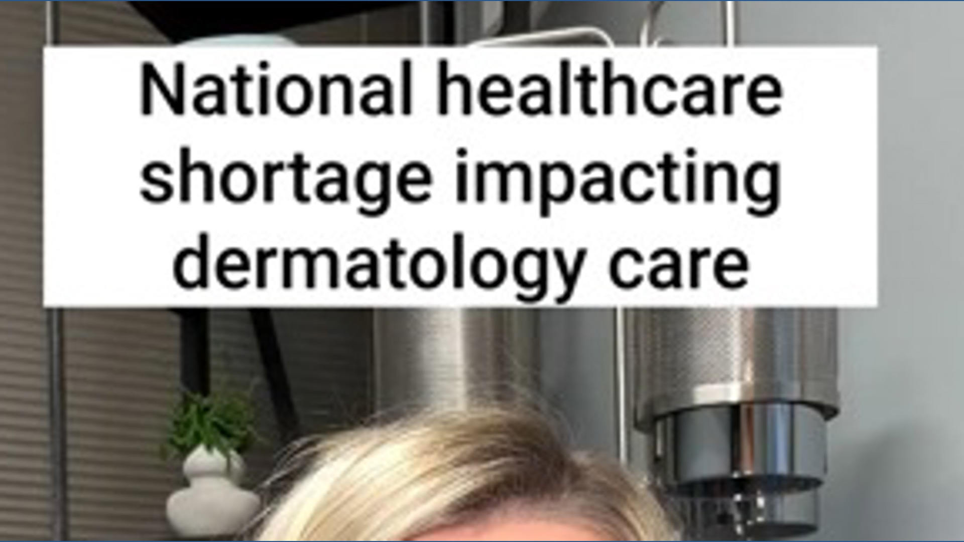 National healthcare shortage impacting dermatology care in Arkansas