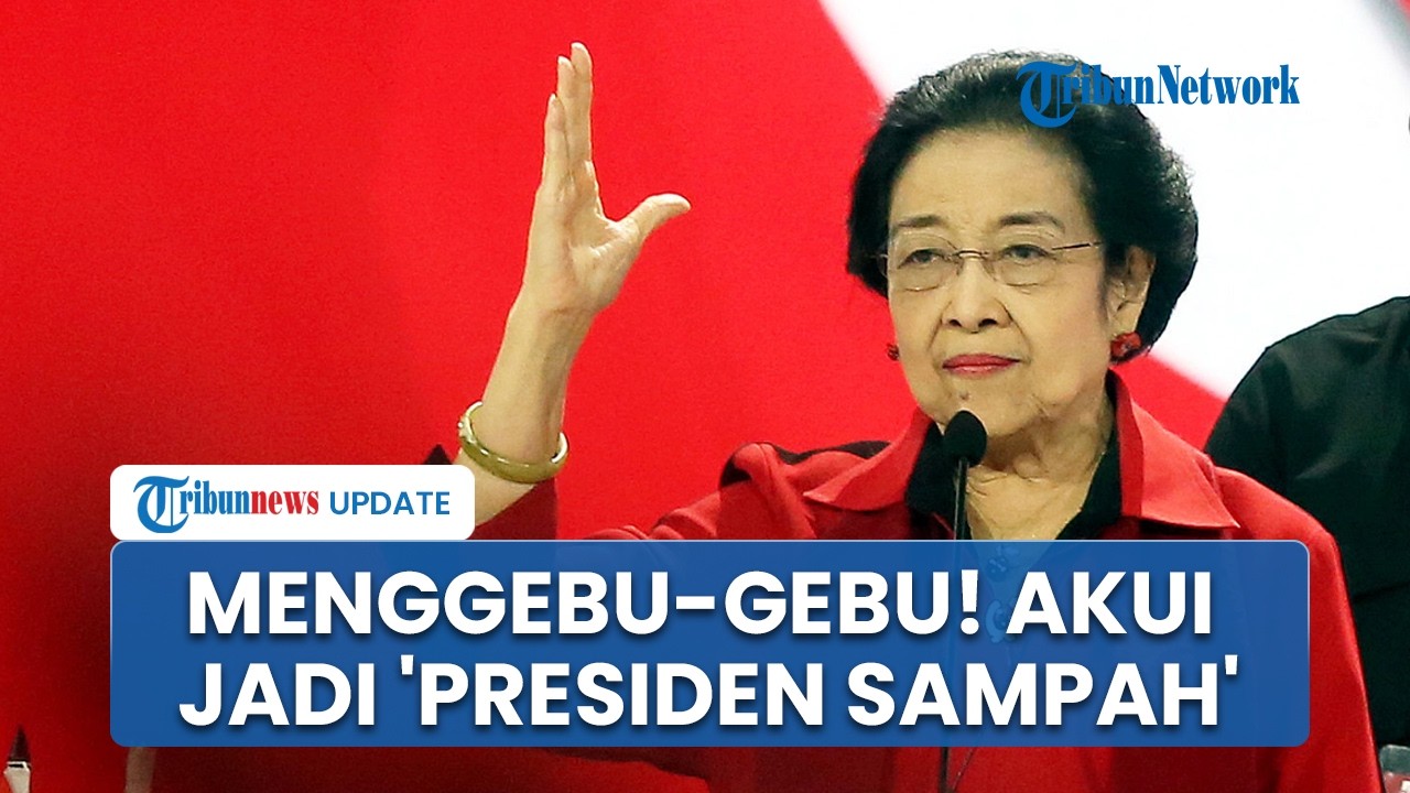 Megawati akui jadi 'presiden sampah' ungkap berpengalaman atasi konflik ...