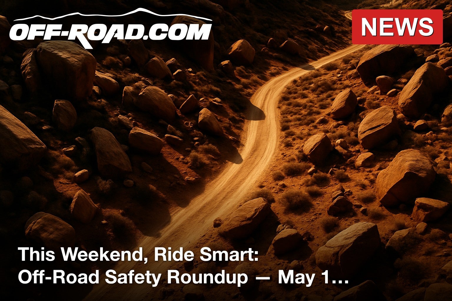 This weekend, ride smart: Off-road safety roundup — May 1, 2026