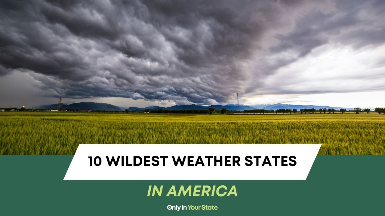 The 10 wildest weather states in America