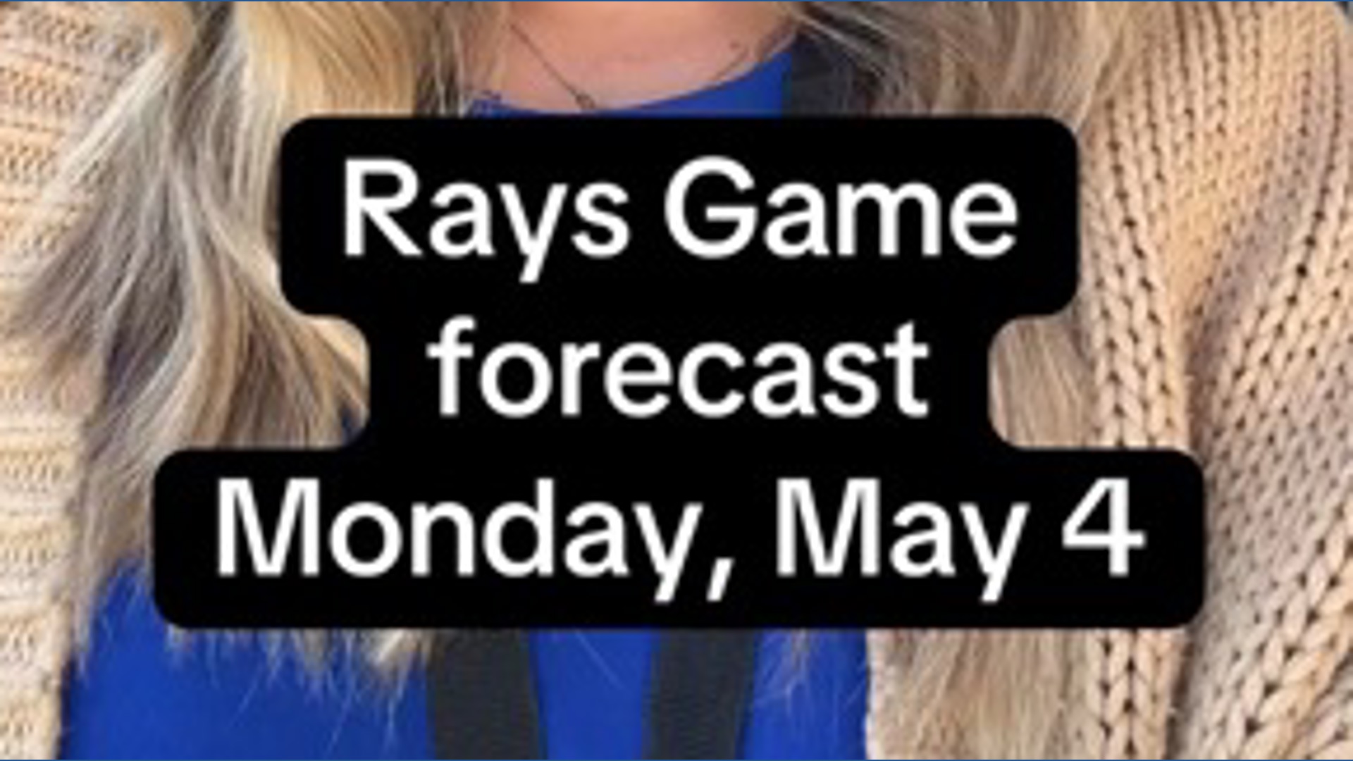 Rays game forecast Monday, May 4