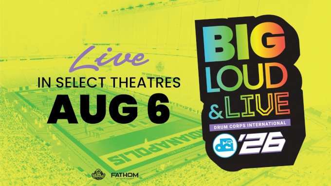 Watch DCI in theaters this summer: Big, Loud & Live is back on August 6