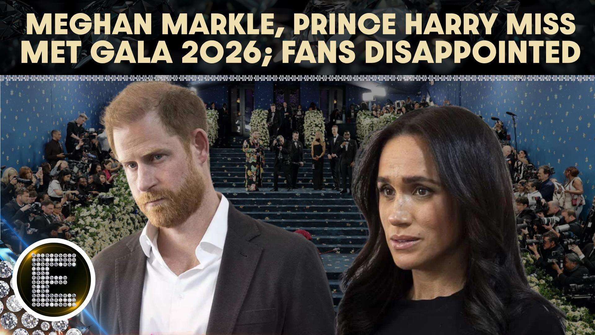 Meghan Markle - Prince Harry miss Met Gala 2026