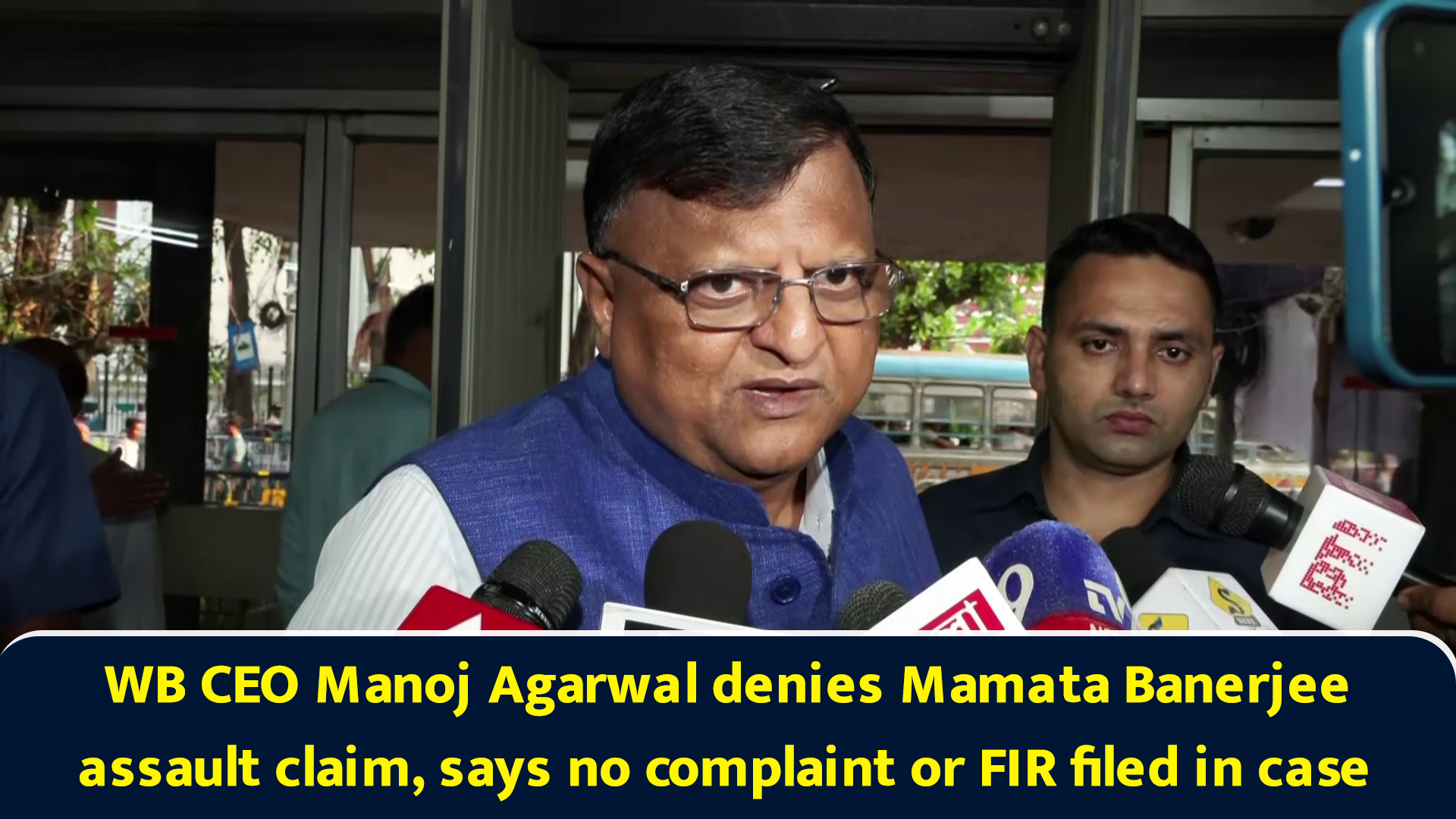 WB CEO Manoj Agarwal denies Mamata Banerjee assault claim, says no ...