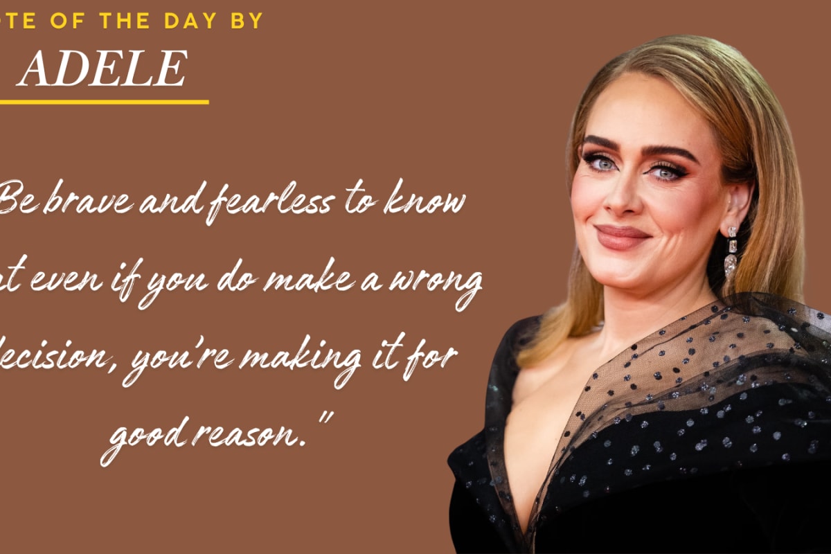 Quote of the day by Adele: "Be brave and fearless to know that even if ...