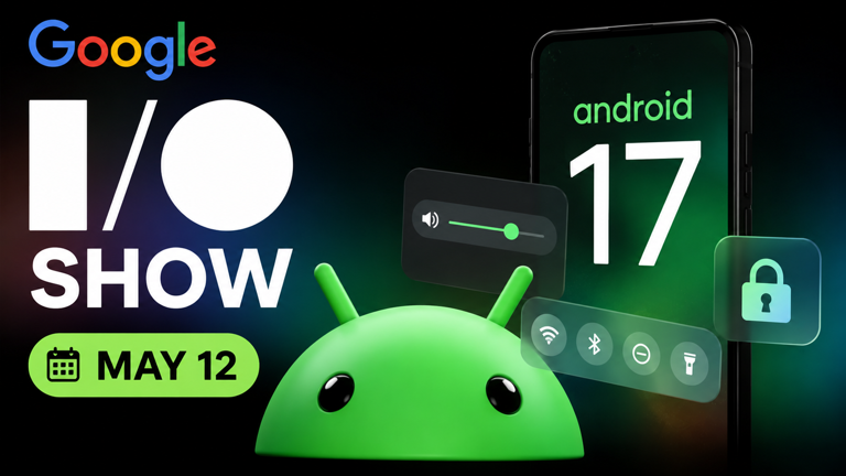 Google Android show set for May 12 ahead of I/O 2026, here's what to expect