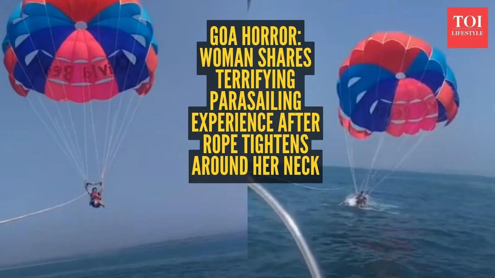 Woman shares horrific parasailing experience in Goa after rope tightens ...
