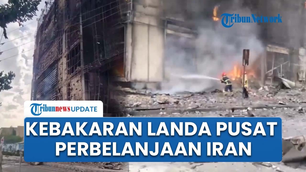 Kebakaran Besar Landa Pusat Perbelanjaan Iran, Petugas Padamkan Api dan ...