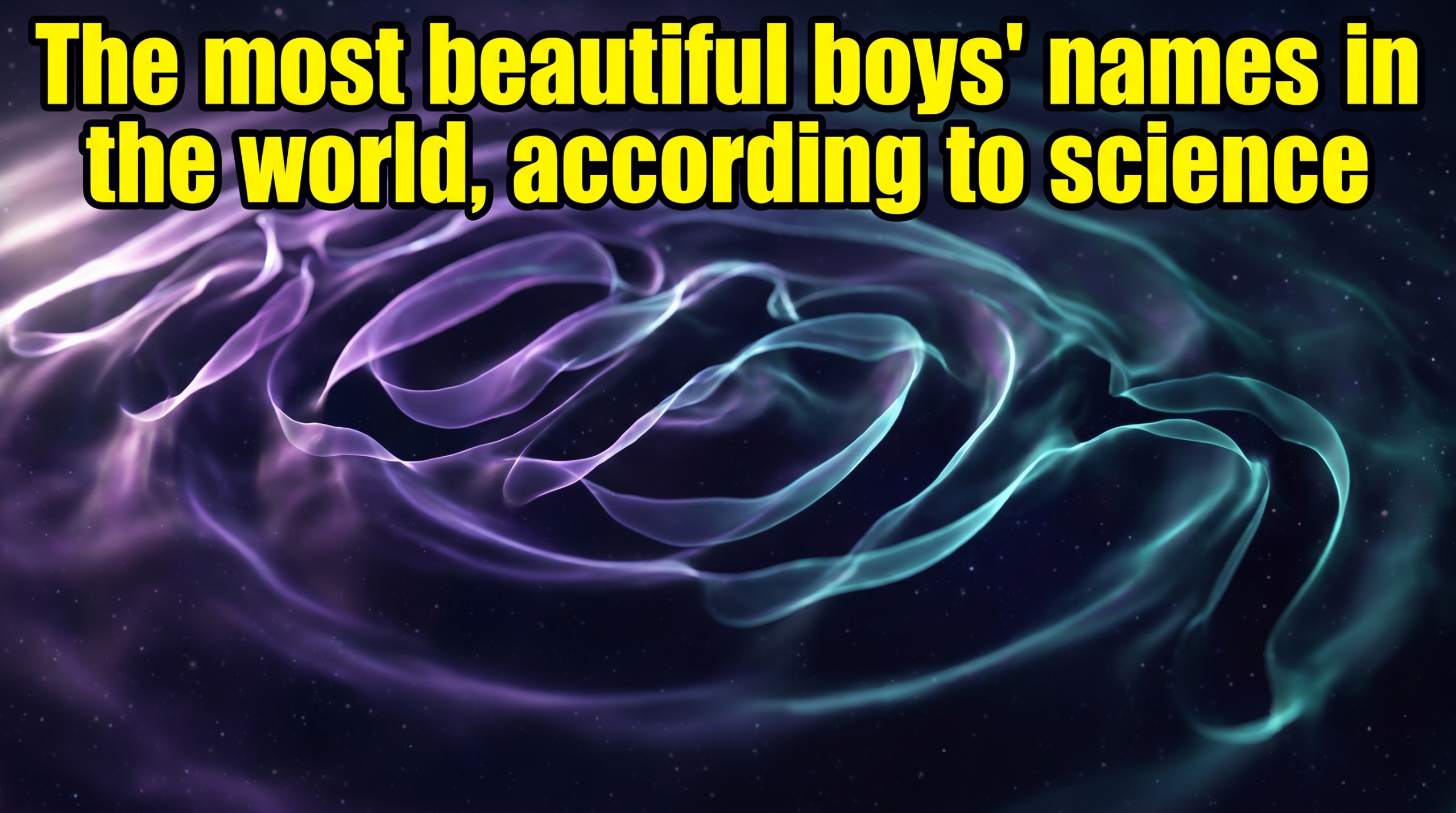 The most beautiful boys’ names in the world, according to science