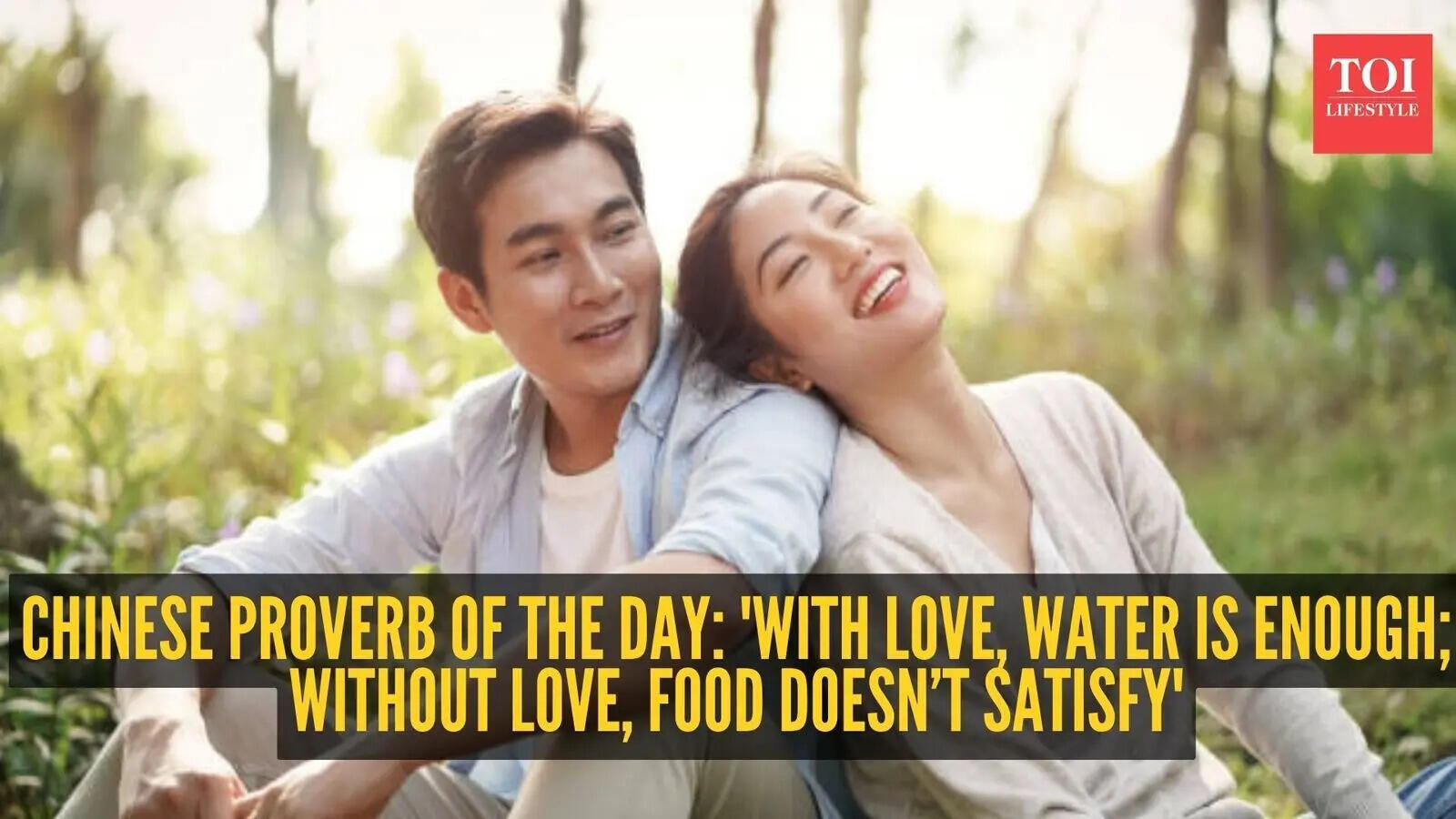 Chinese proverb of the day: 'With love, water is enough; without love ...