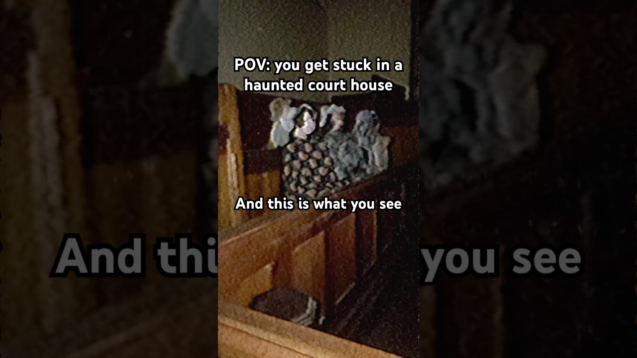 Pov You Get Stuck In A Haunted Court House