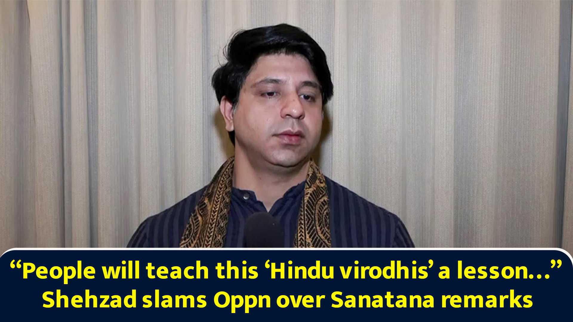 “People will teach this ‘Hindu virodhis’ a lesson…” Shehzad slams Oppn ...