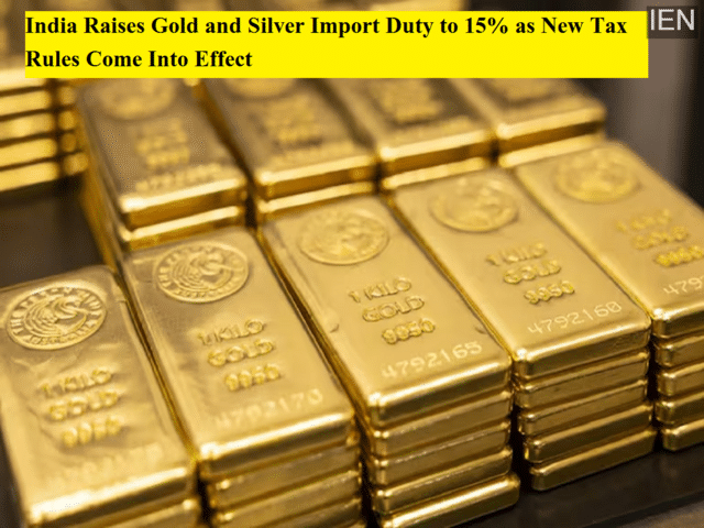 India raises gold and silver import duty to 15% as new tax rules come ...