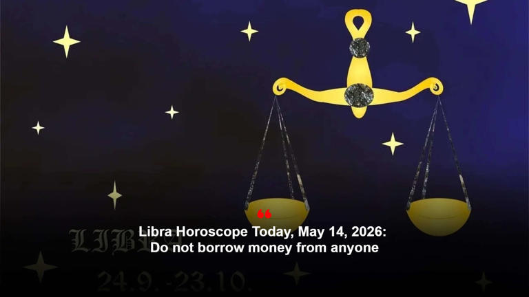 Libra horoscope today, May 14, 2026: Do not borrow money from anyone