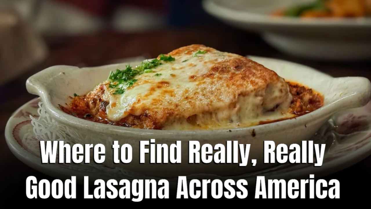 Where to find really, really good lasagna across America