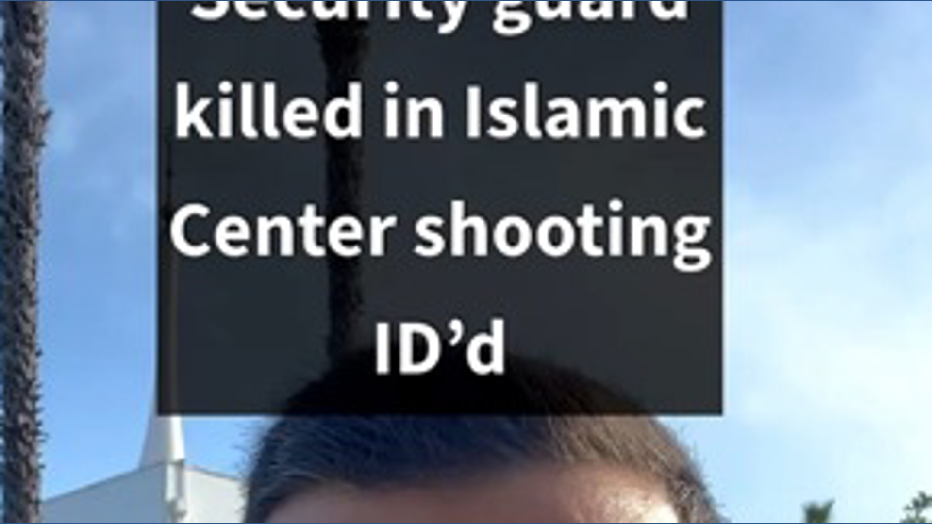 Amin Abdullah identified as security guard killed at Islamic Center of ...