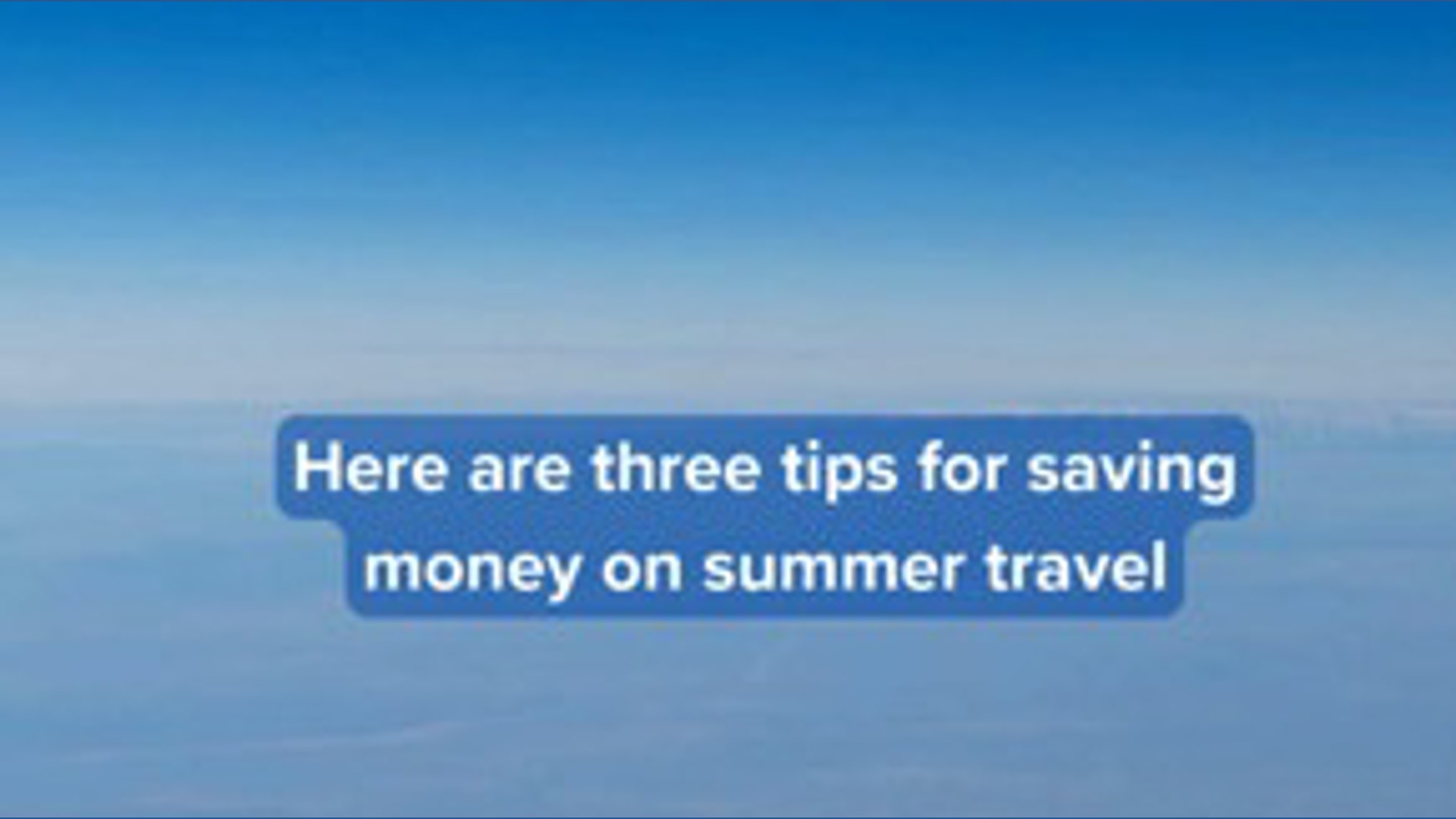 3 tips for saving money on summer travel