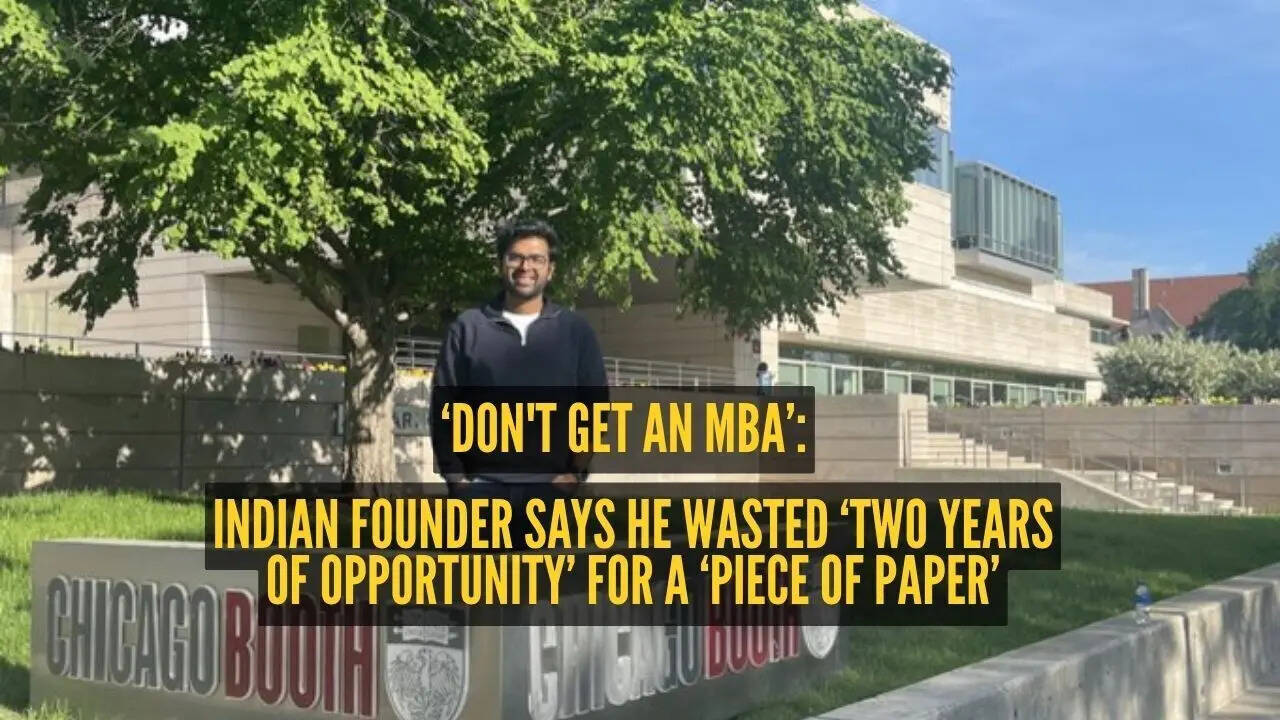 Don't get an MBA: Indian founder reveals how he wasted two years of ...