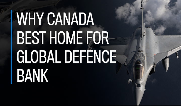 Why Canada best home for global defence bank
