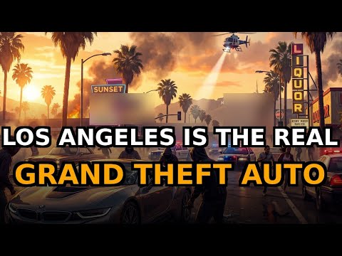 Los Angeles feels like real-life Grand Theft Auto