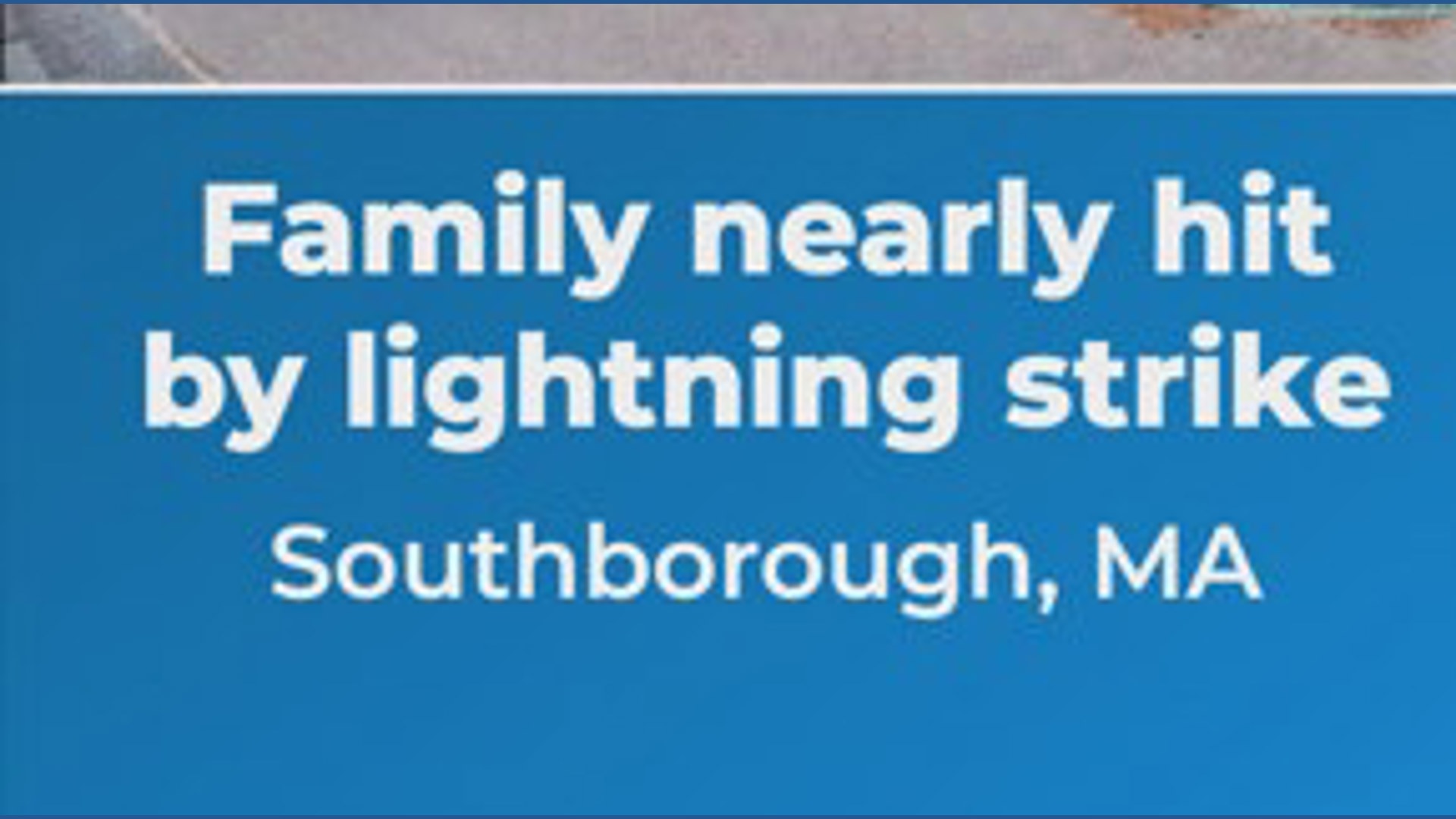 Family nearly hit by lightning strike in Massachusetts