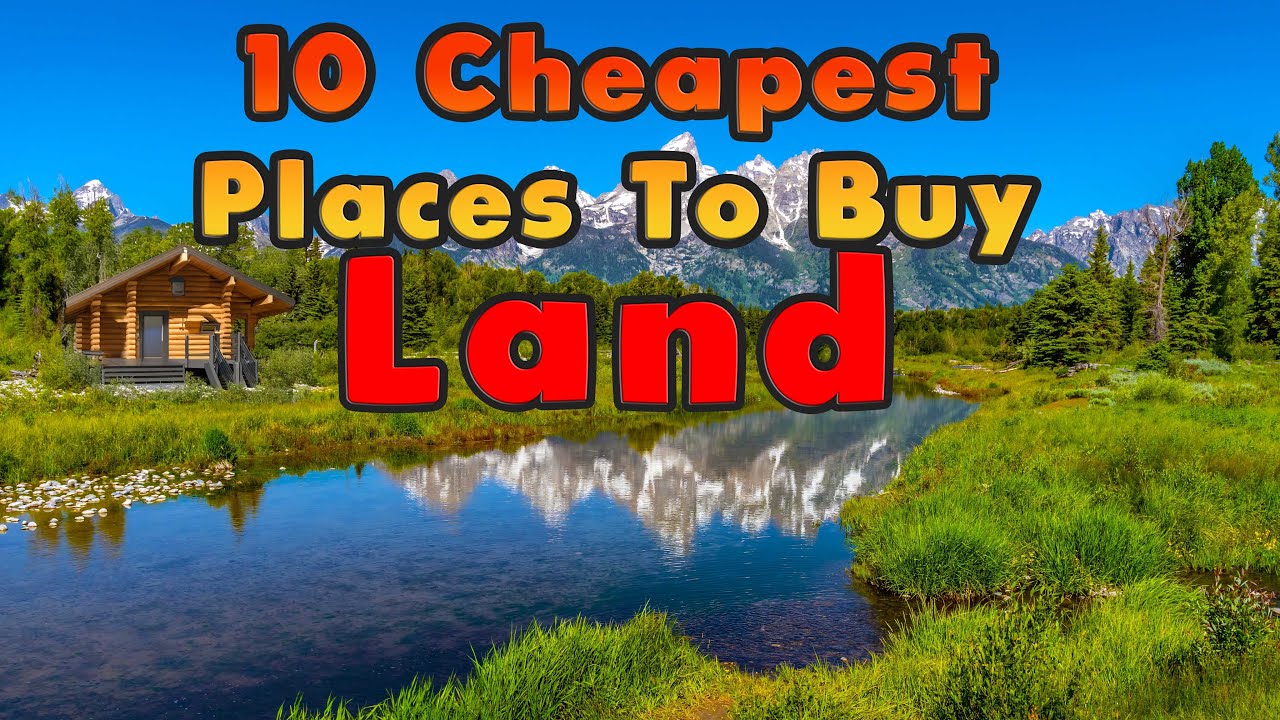 Top 10 cheapest places you can buy land (homesteading/tiny house)