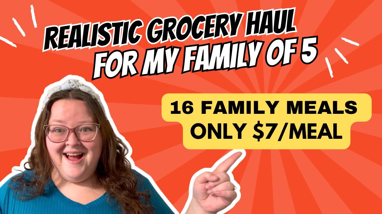 Realistic grocery haul for a family of five on a budget