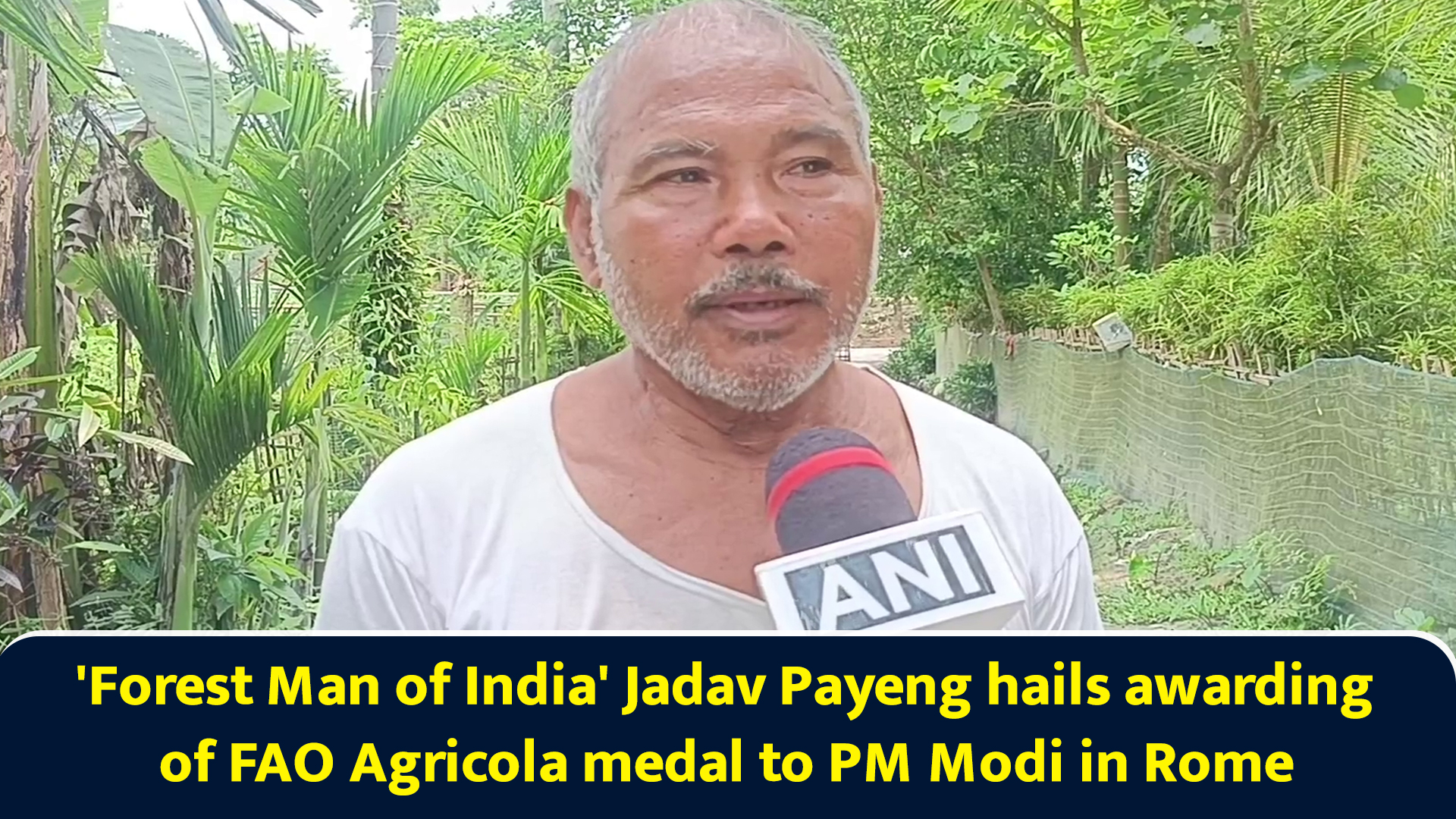 'Forest Man of India' Jadav Payeng hails awarding of FAO Agricola medal ...