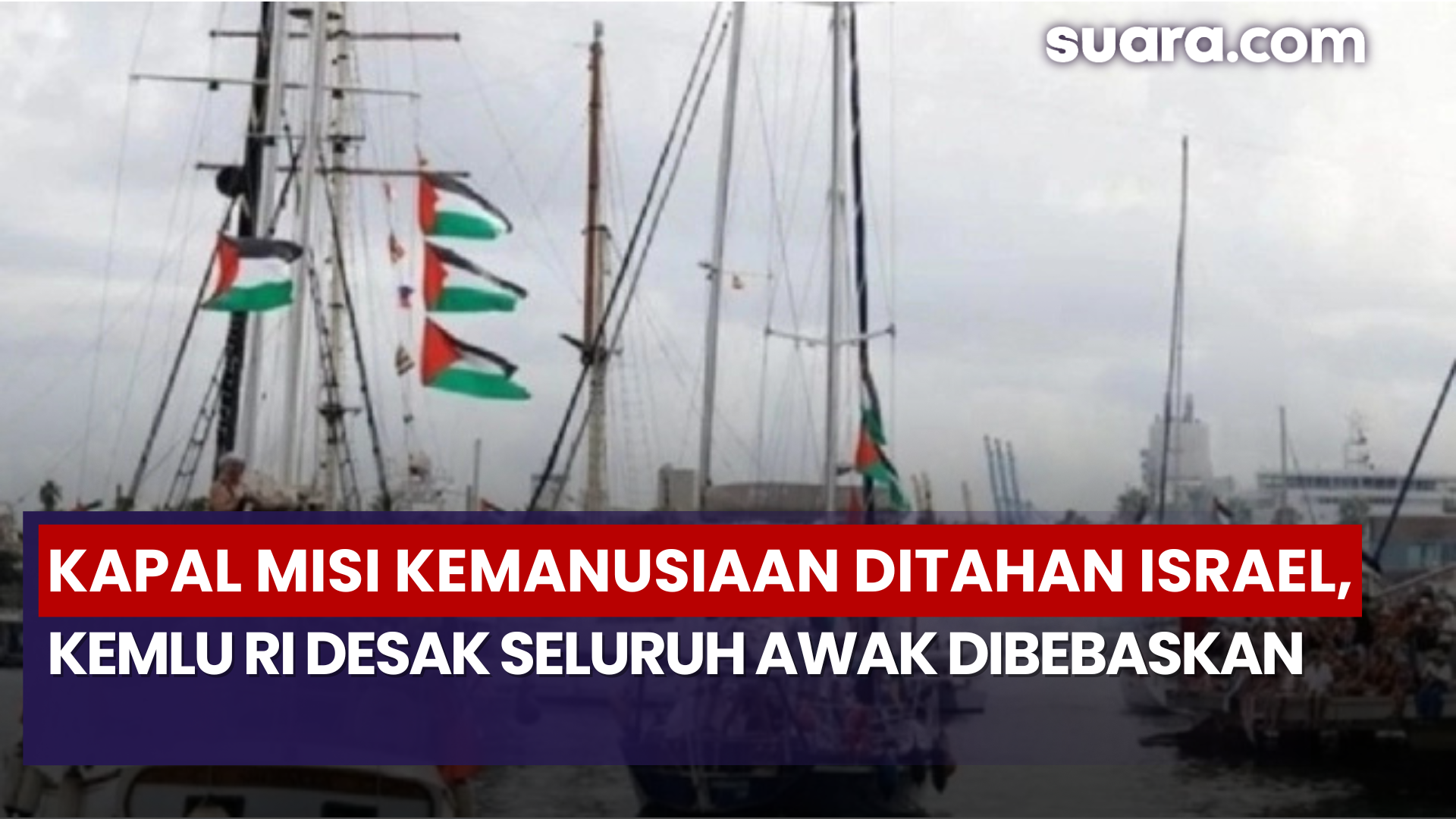 Kapal misi kemanusiaan ditahan Israel, Kemlu RI desak seluruh awak ...