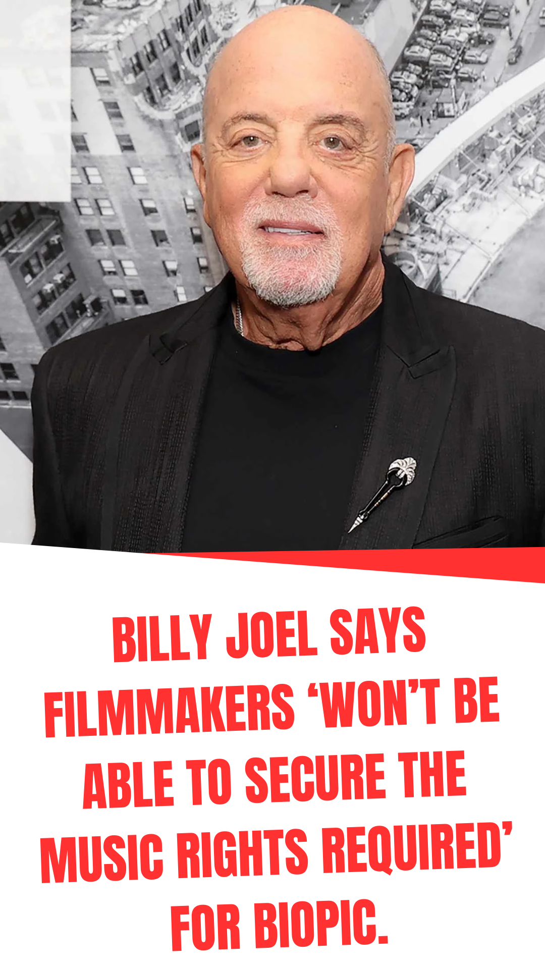 Billy Joel says filmmakers ‘won’t be able to secure the music rights ...