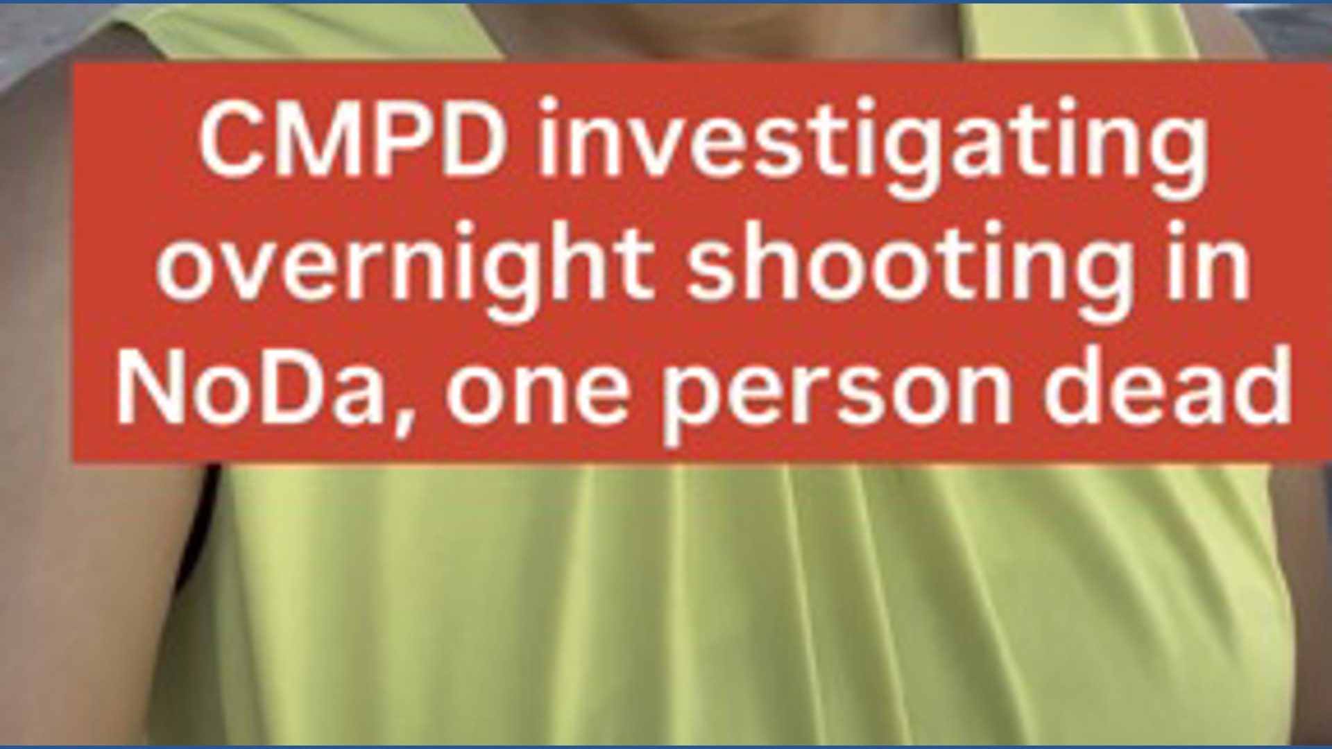 CMPD investigating an overnight shooting in NoDa, one person dead