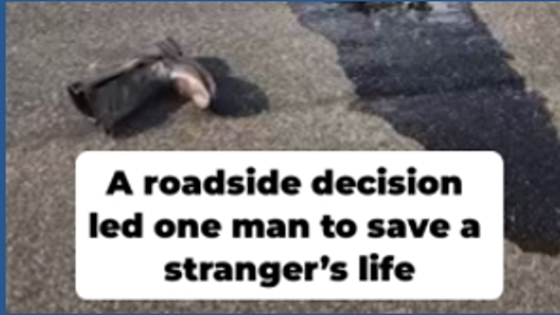 A roadside decision led one Idaho man to save a stranger’s life