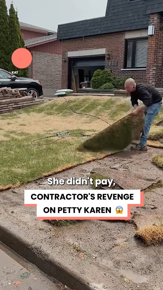 Contractor’s revenge on a petty Karen
