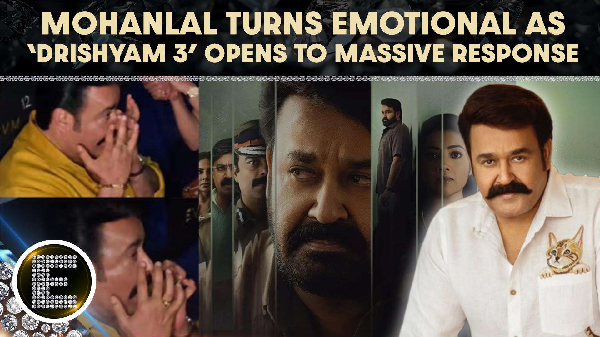Mohanlal gets emotional after 'Drishyam 3' FDFS; says film was made ...