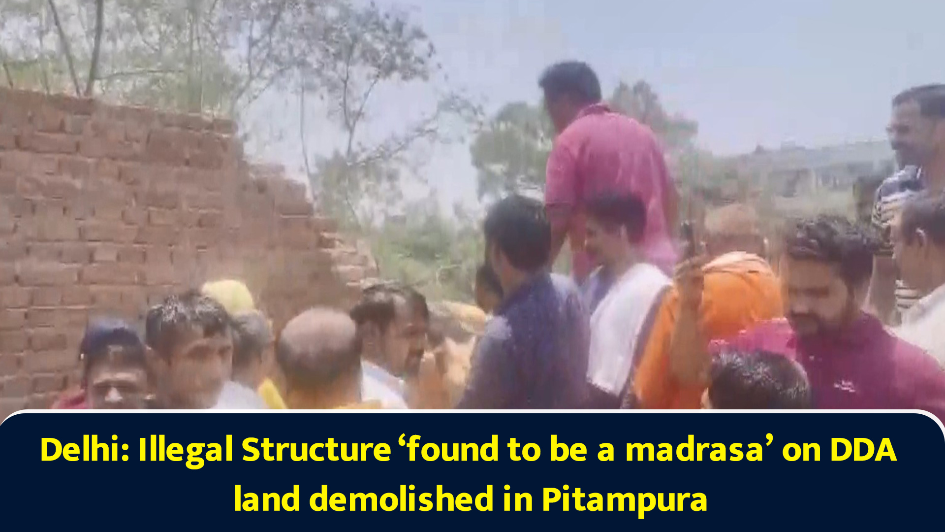 Delhi: Illegal structure ‘found to be a madrasa’ on DDA land demolished ...