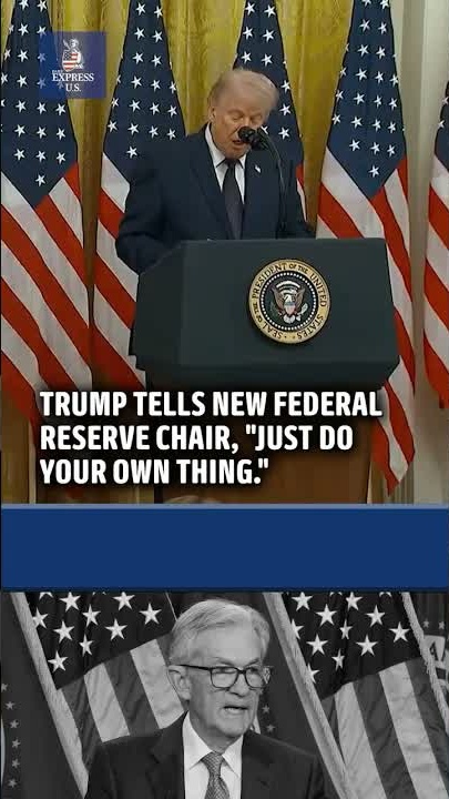 Trump tells hand-picked Fed chair: "Just do your own thing."